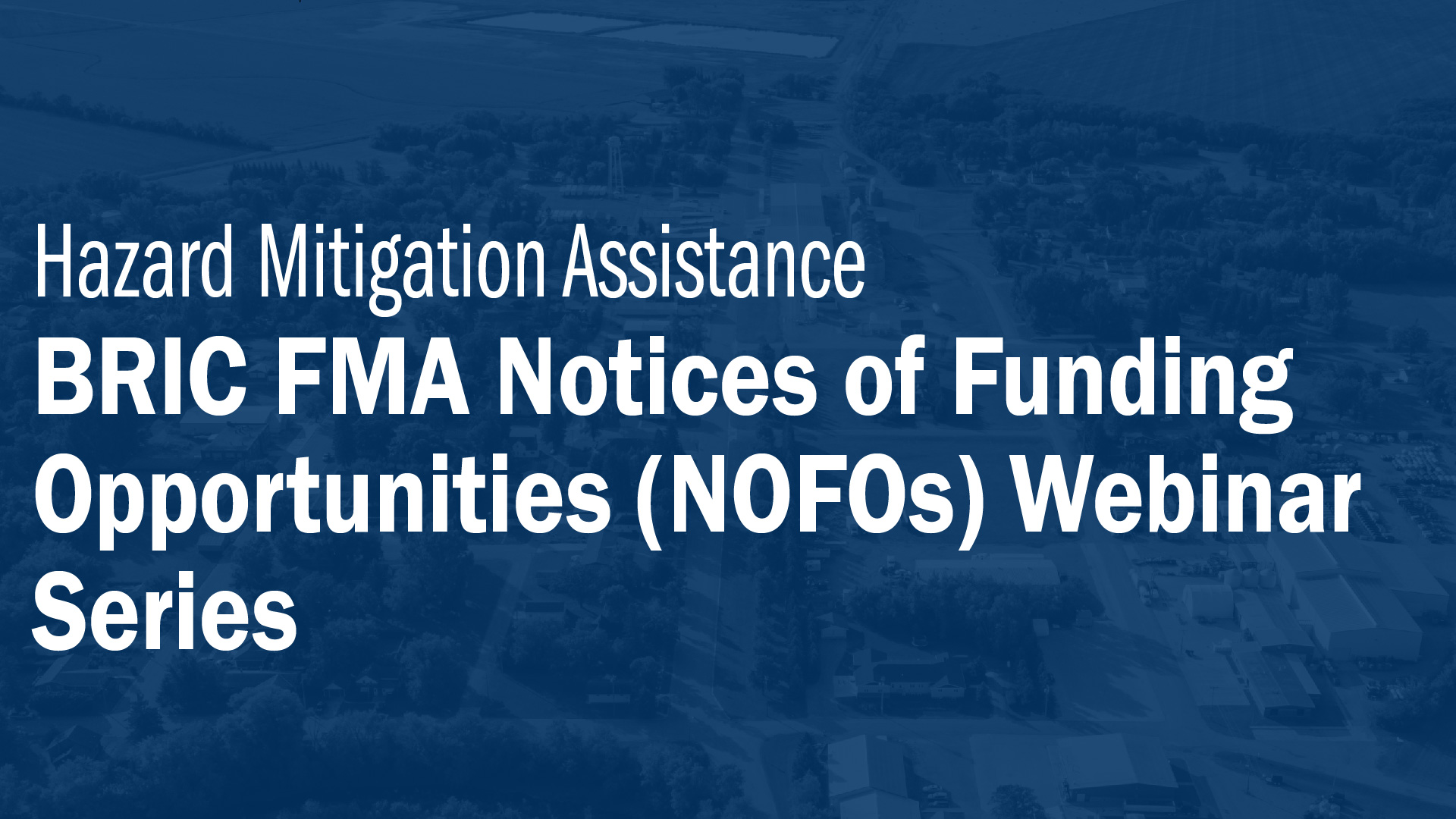 FEMA BRIC and FMA Notices of Funding Opportunities (NOFOs) Webinar Series